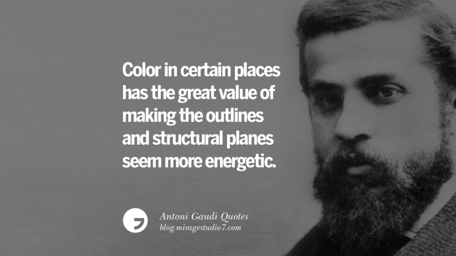 11 Antoni Gaudi Quotes On Religion, God Architecture, And Nature
